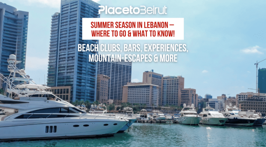Summer Season in Lebanon – Where to Go & What to Know! | PlacetoBeirut